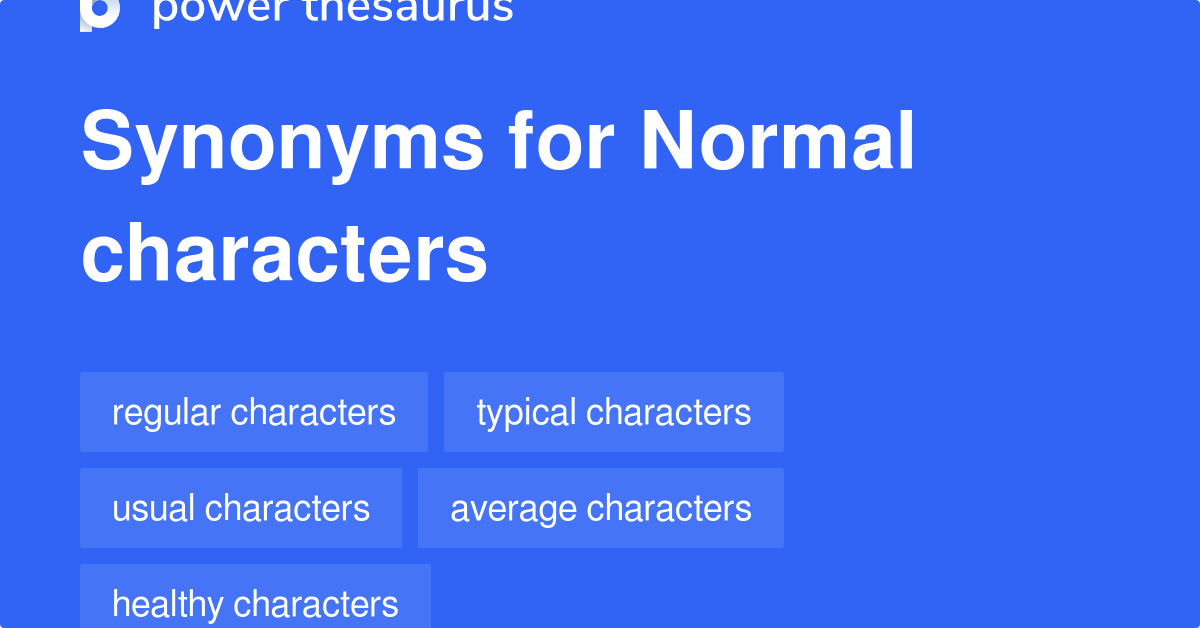 56 NORMAL CHARACTERS Synonyms