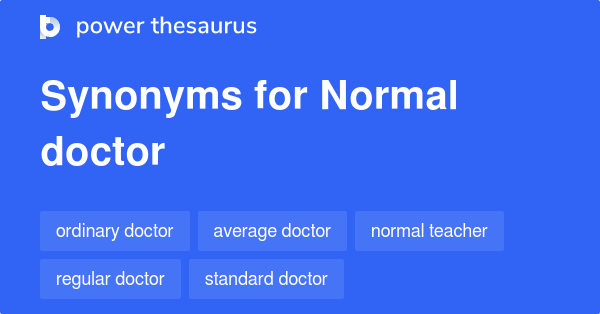 Normal Doctor synonyms - 71 Words and Phrases for Normal Doctor