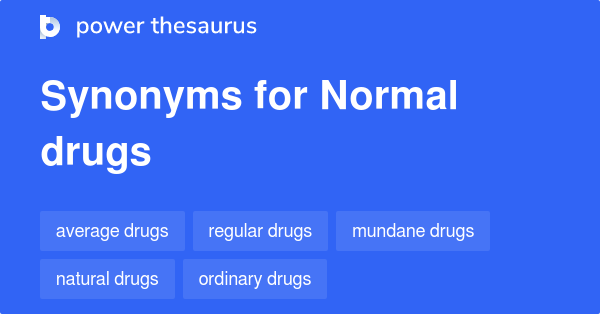 Normal Drugs synonyms - 9 Words and Phrases for Normal Drugs