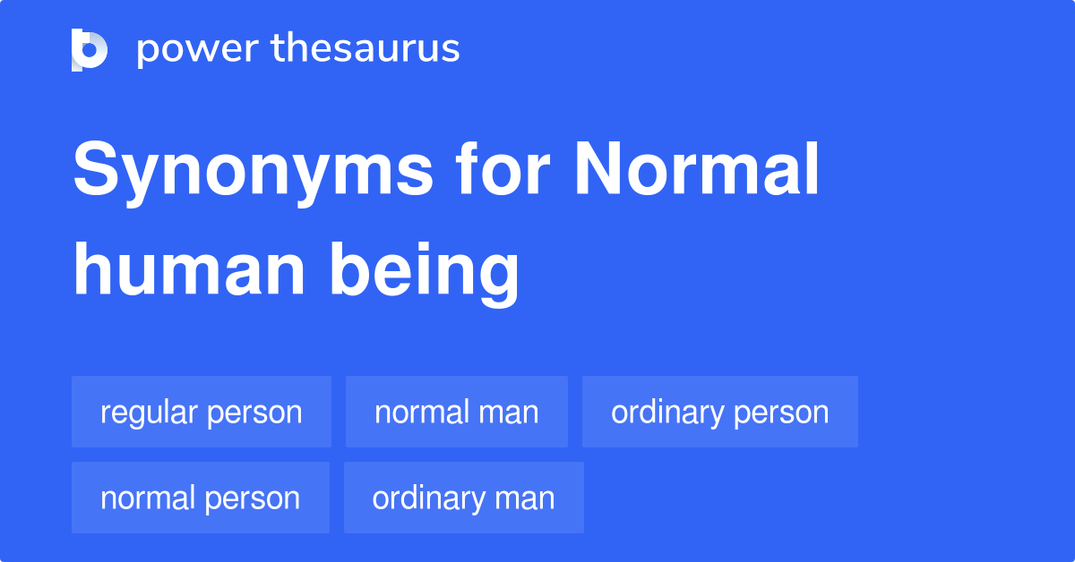Normal Human Being synonyms - 53 Words and Phrases for Normal Human Being