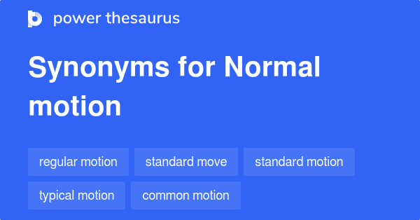Normal Motion synonyms - 12 Words and Phrases for Normal Motion