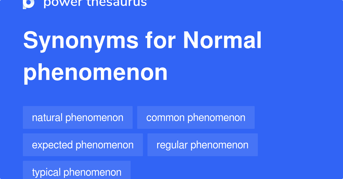 Normal Phenomenon synonyms - 80 Words and Phrases for Normal Phenomenon