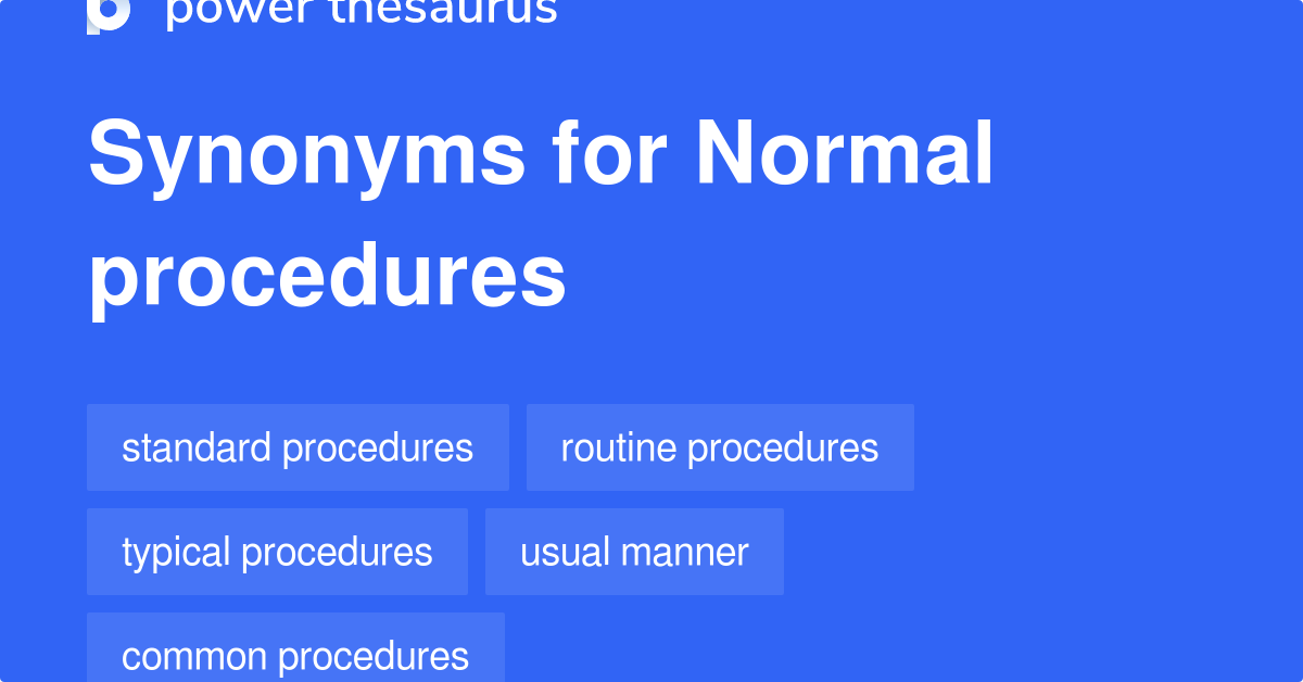 Normal Procedures synonyms - 71 Words and Phrases for Normal Procedures