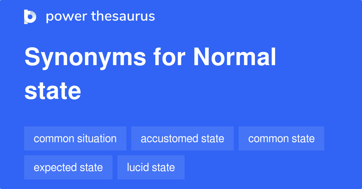 NORMAL STATE Synonyms: 187 Similar Words & Phrases