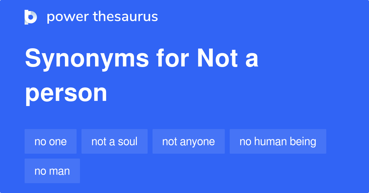 Not A Person synonyms - 82 Words and Phrases for Not A Person