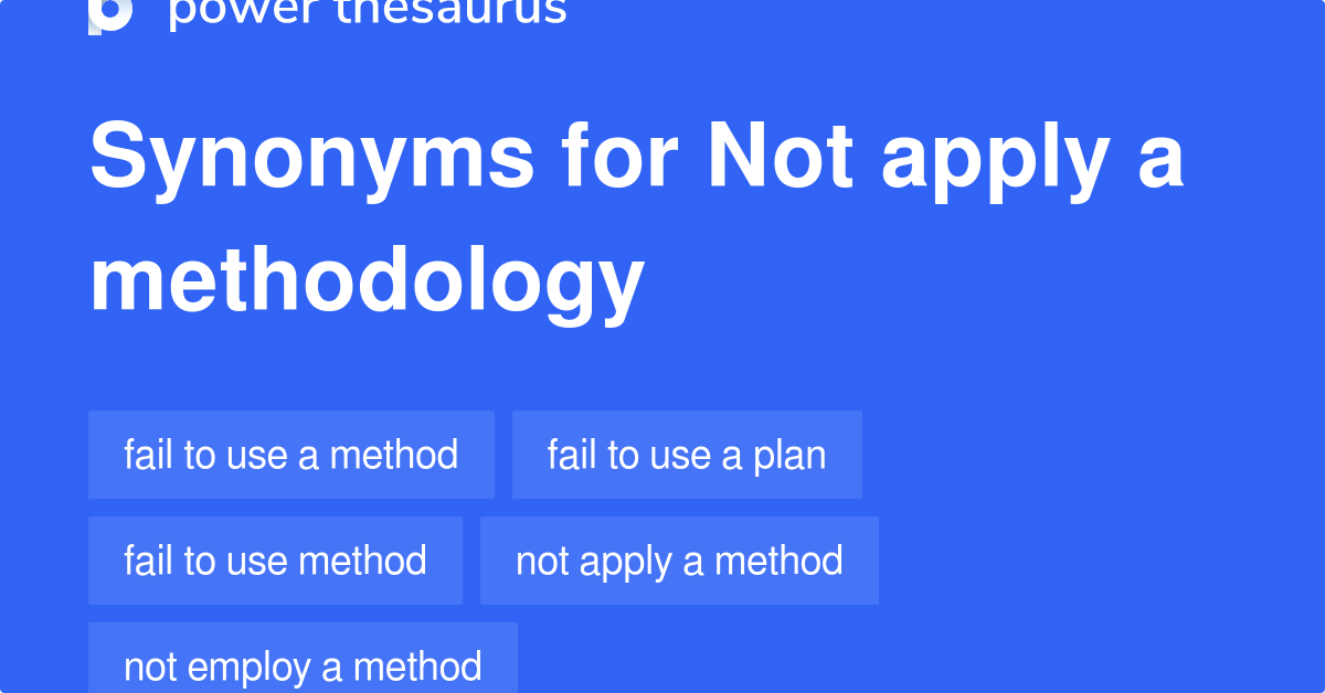 Not Apply A Methodology synonyms - 85 Words and Phrases for Not Apply A ...