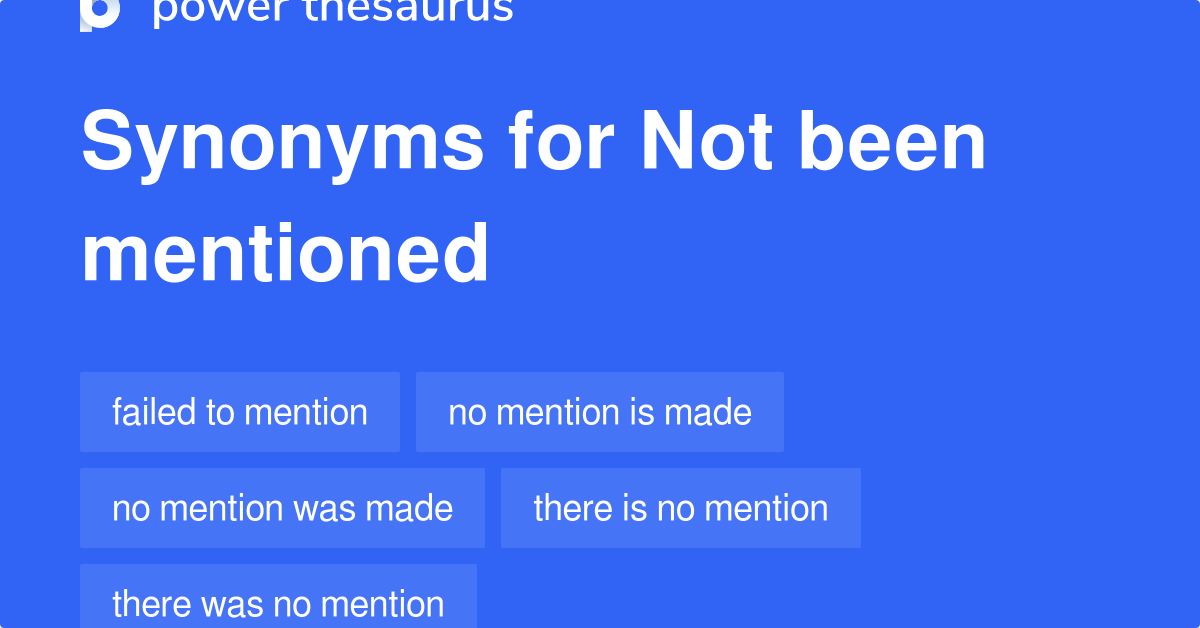 Not Been Mentioned synonyms - 43 Words and Phrases for Not Been Mentioned