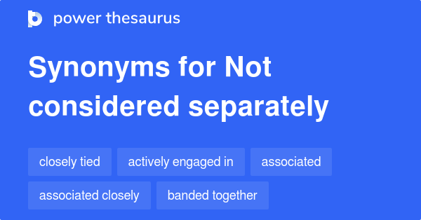 Not Considered Separately synonyms - 197 Words and Phrases for Not ...