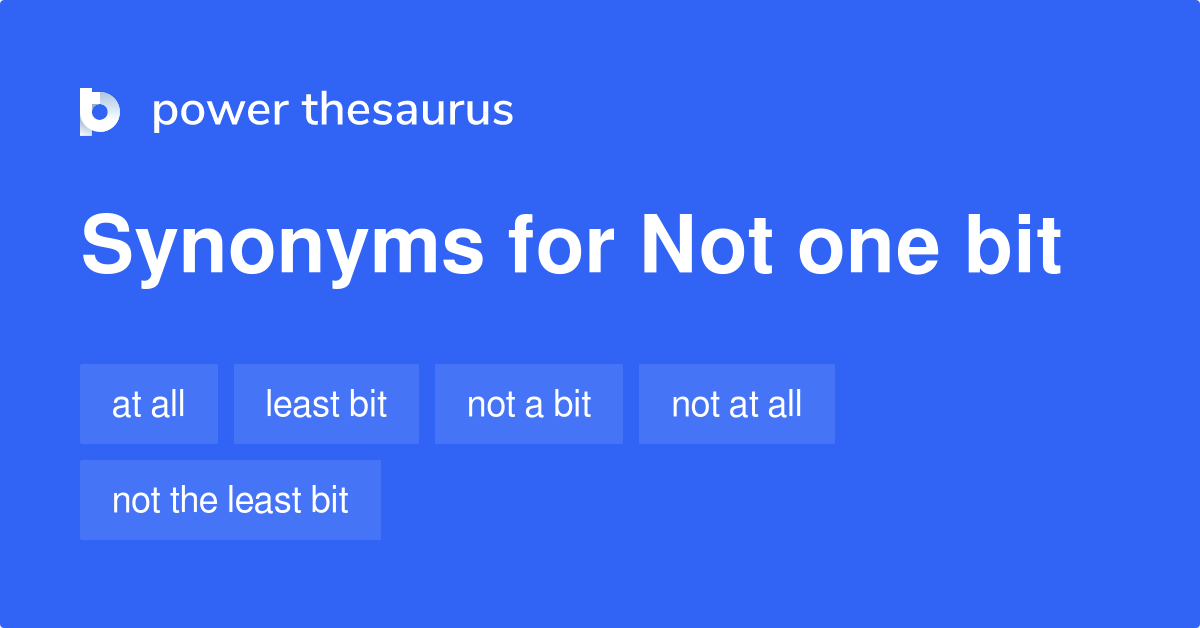 Not One Bit synonyms - 74 Words and Phrases for Not One Bit