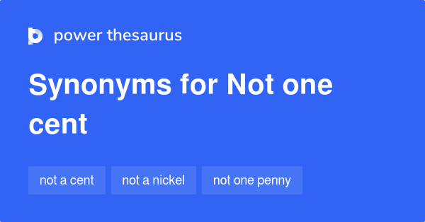 Not One Cent synonyms - 24 Words and Phrases for Not One Cent