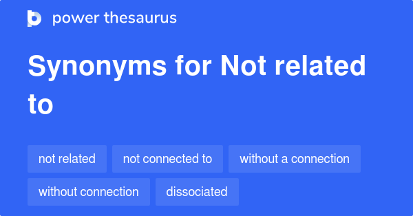 Not Related To synonyms - 326 Words and Phrases for Not Related To