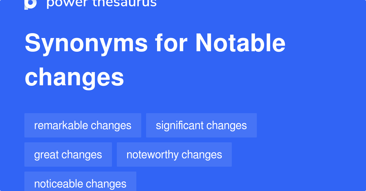 Notable Changes synonyms - 295 Words and Phrases for Notable Changes