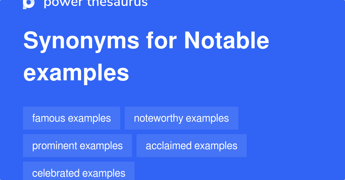 Notable Examples synonyms - 53 Words and Phrases for Notable Examples