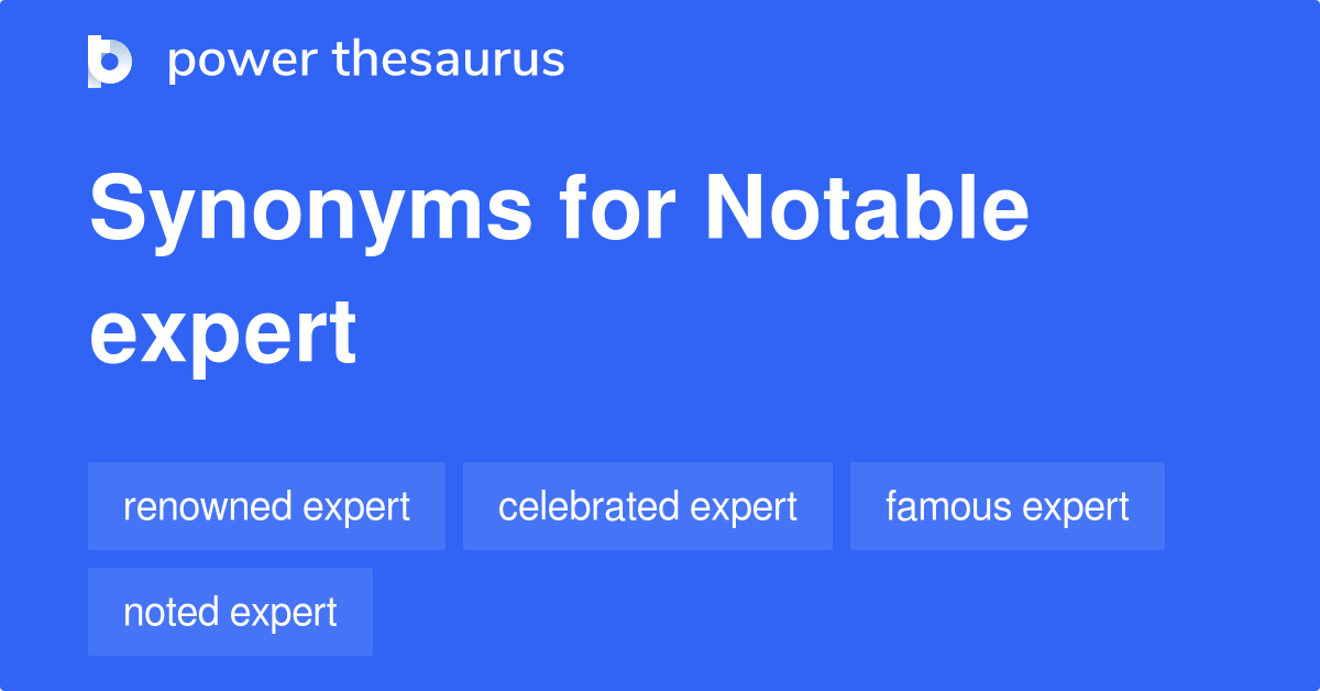 Notable Expert synonyms - 115 Words and Phrases for Notable Expert