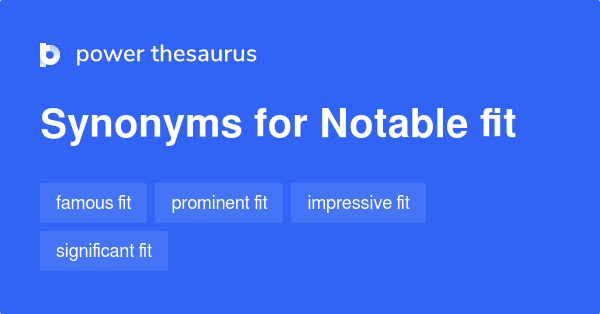 Notable Fit synonyms - 8 Words and Phrases for Notable Fit