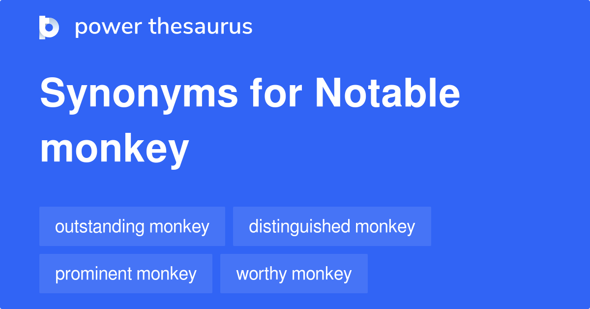 Notable Monkey synonyms - 9 Words and Phrases for Notable Monkey