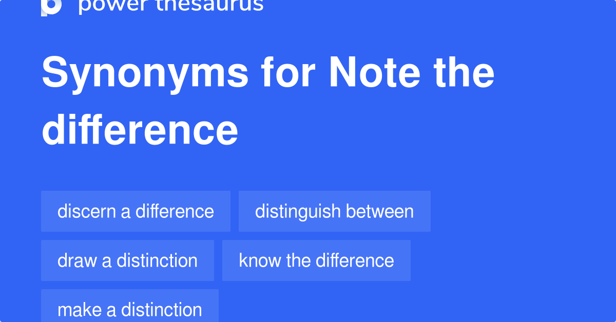 Note The Difference synonyms - 191 Words and Phrases for Note The ...