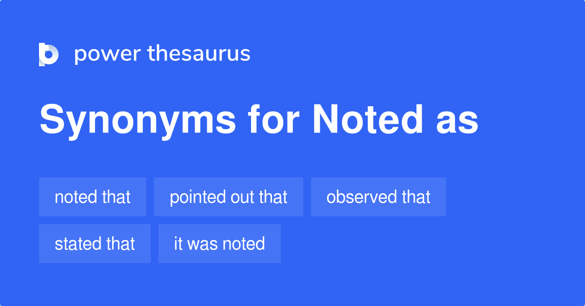 Noted As synonyms - 106 Words and Phrases for Noted As
