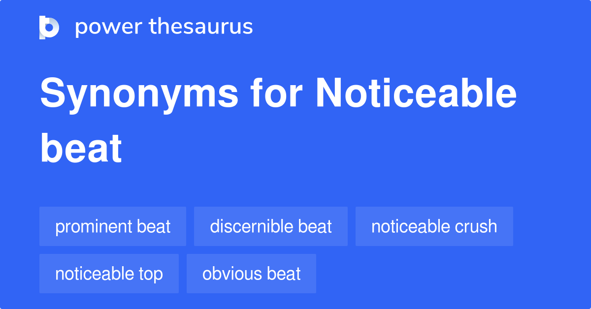 Noticeable Beat synonyms - 10 Words and Phrases for Noticeable Beat