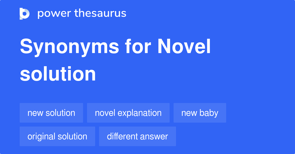 NOVEL SOLUTION Synonyms: 42 Similar Phrases