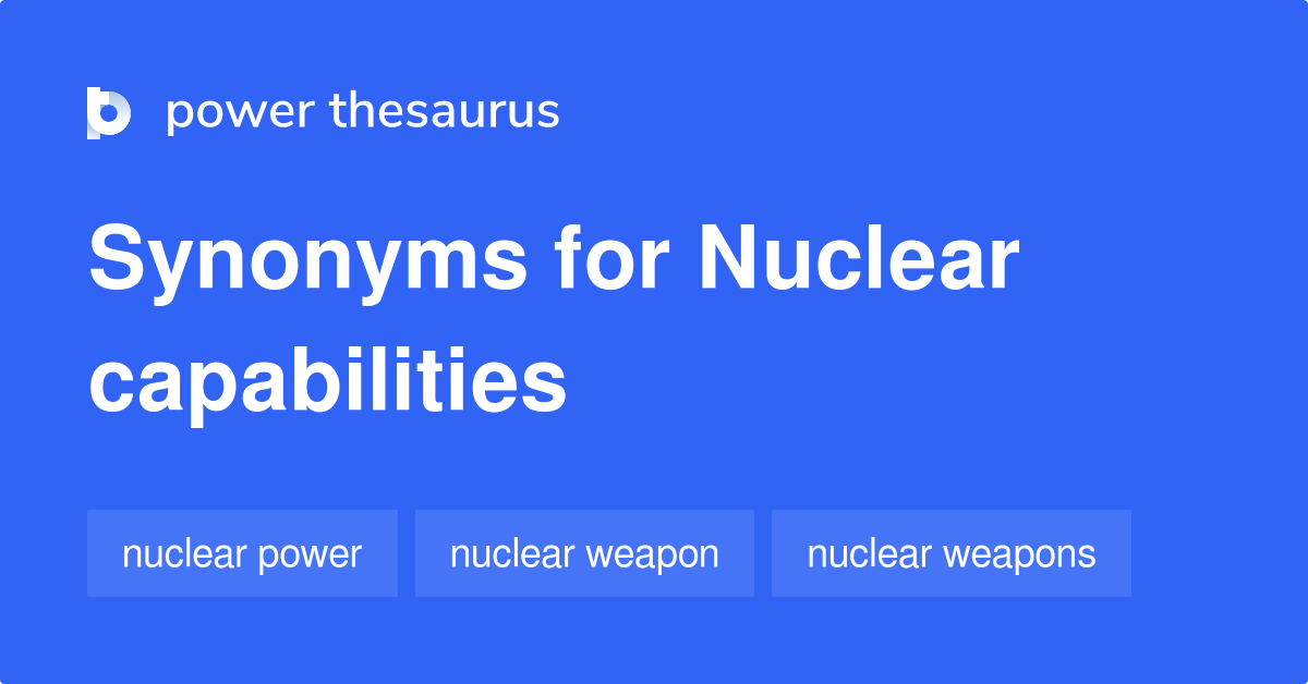 Nuclear Capabilities synonyms - 33 Words and Phrases for Nuclear ...