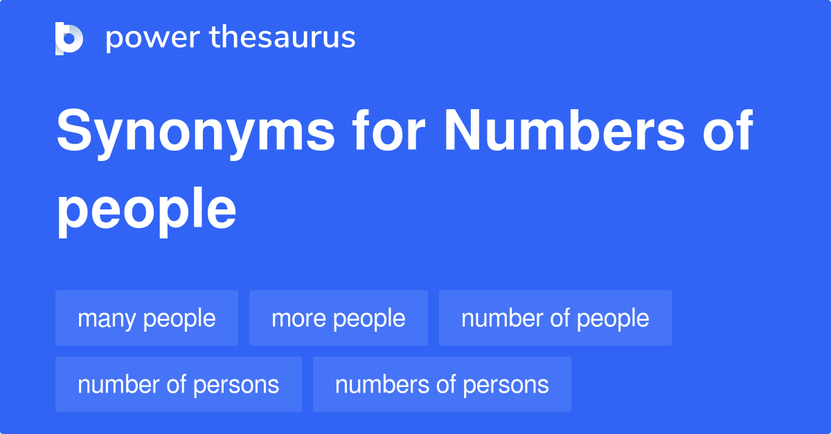 NUMBERS OF PEOPLE Synonyms: 58 Similar Phrases