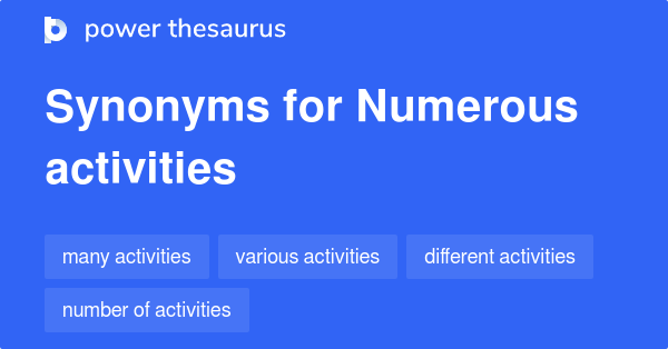 NUMEROUS ACTIVITIES Synonyms: 75 Similar Phrases