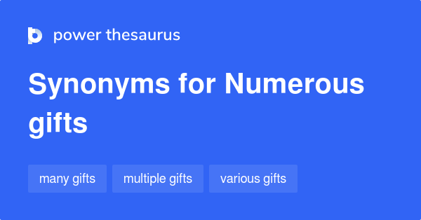 NUMEROUS GIFTS Synonyms: 31 Similar Phrases