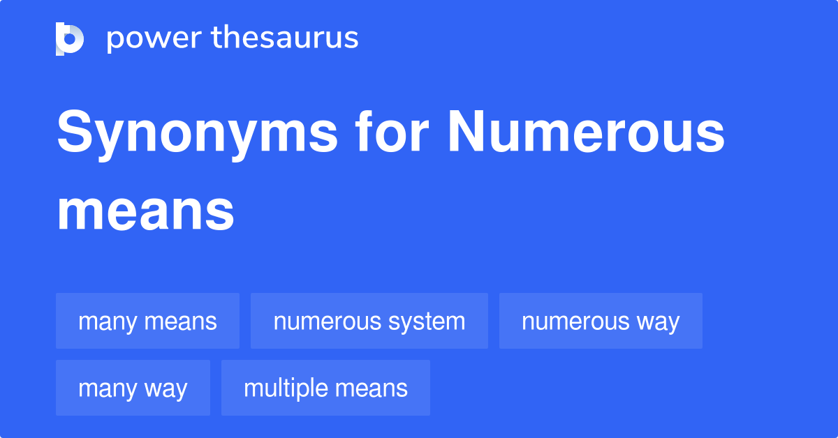 Numerous Means synonyms - 50 Words and Phrases for Numerous Means