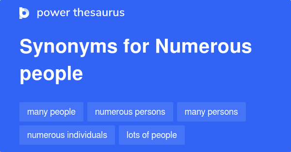 NUMEROUS PEOPLE Synonyms: 213 Similar Words & Phrases