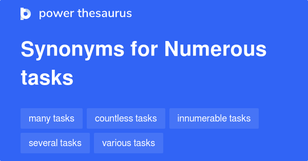 NUMEROUS TASKS Synonyms: 110 Similar Words & Phrases