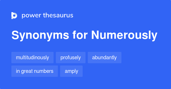 NUMEROUSLY Synonyms: 115 Similar Words & Phrases