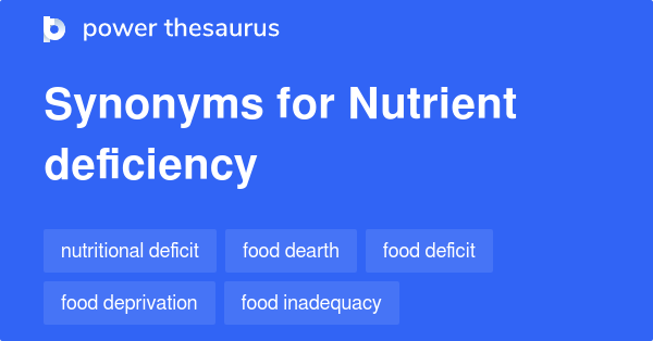 NUTRIENT DEFICIENCY Synonyms: 123 Similar Words & Phrases