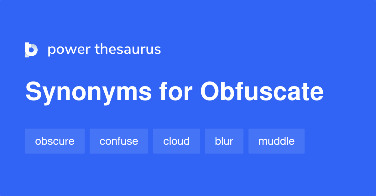 OBFUSCATE Synonyms: 761 Similar Words & Phrases