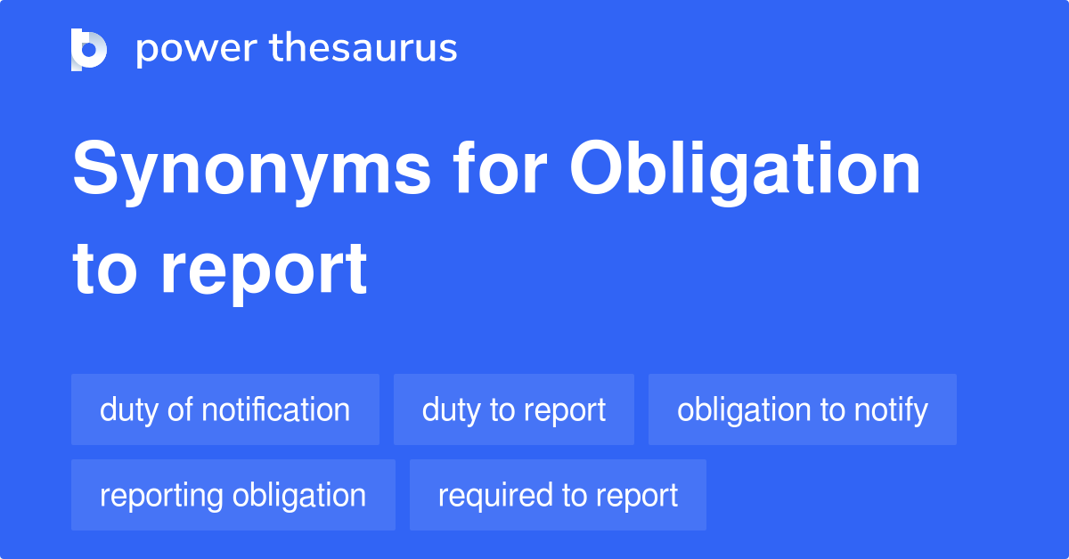 Obligation To Report synonyms - 61 Words and Phrases for Obligation To ...