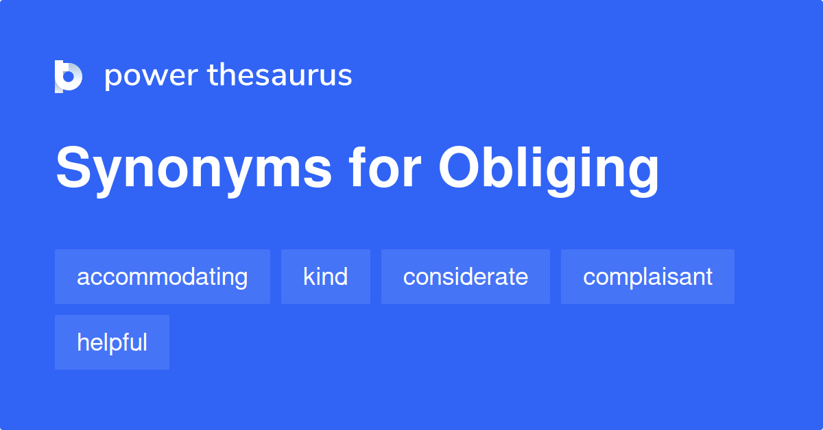 OBLIGING Synonyms: 1 192 Similar Words & Phrases