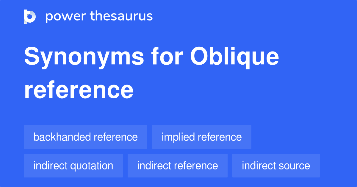 Oblique Reference synonyms - 125 Words and Phrases for Oblique Reference