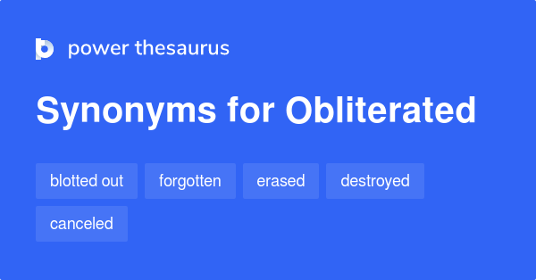 OBLITERATED Synonyms: 807 Similar Words & Phrases