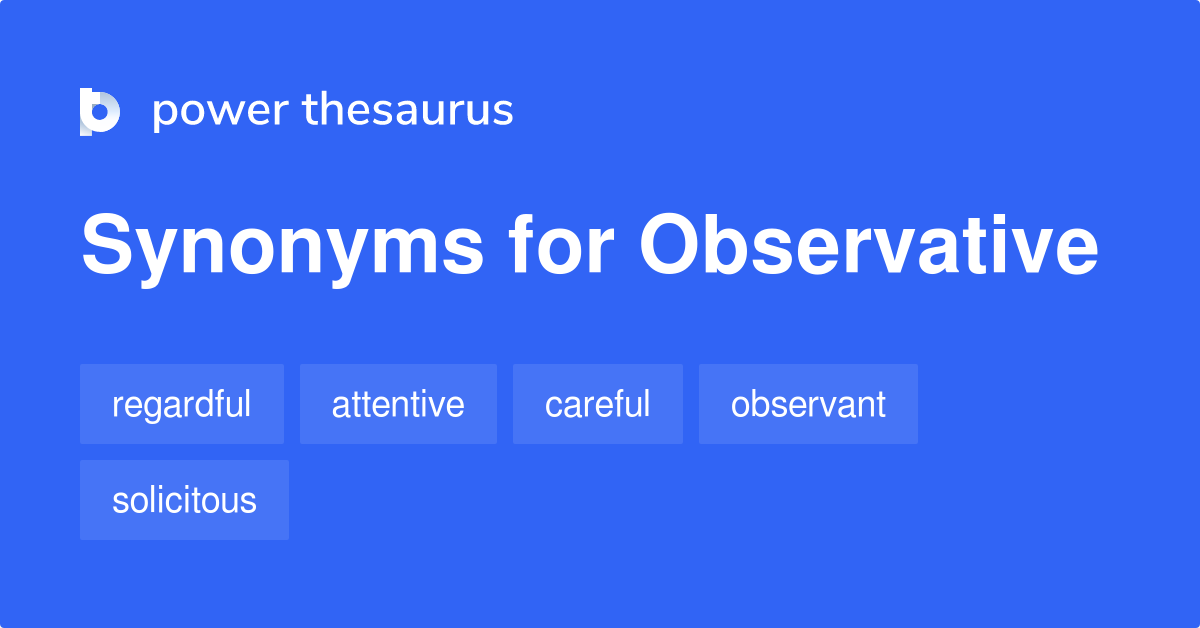 Observative synonyms - 127 Words and Phrases for Observative