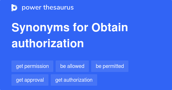 Obtain Authorization synonyms - 101 Words and Phrases for Obtain ...