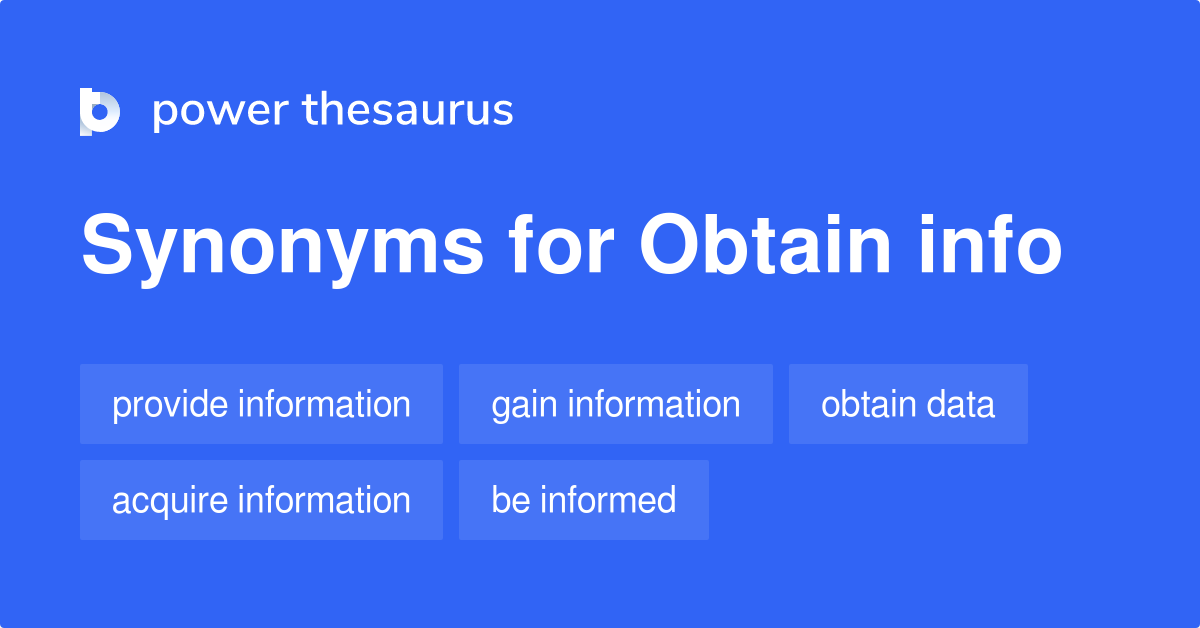 Obtain Info synonyms - 190 Words and Phrases for Obtain Info