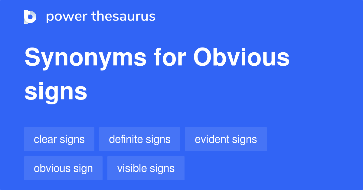 Obvious Signs synonyms - 27 Words and Phrases for Obvious Signs