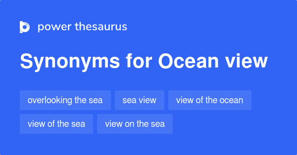 OCEAN VIEW Synonyms: 115 Similar Words & Phrases