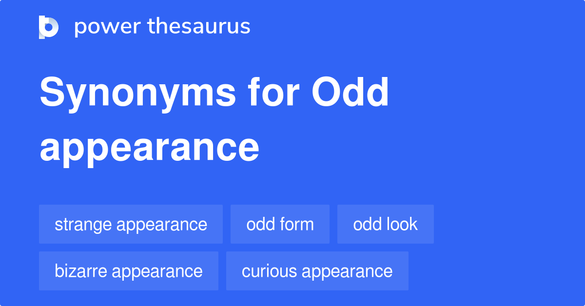 Odd Appearance synonyms - 98 Words and Phrases for Odd Appearance
