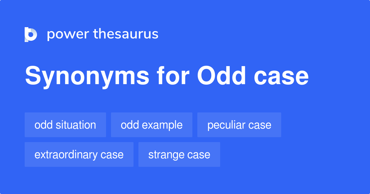 Odd Case synonyms - 418 Words and Phrases for Odd Case