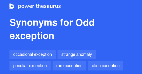 Odd Exception synonyms - 40 Words and Phrases for Odd Exception