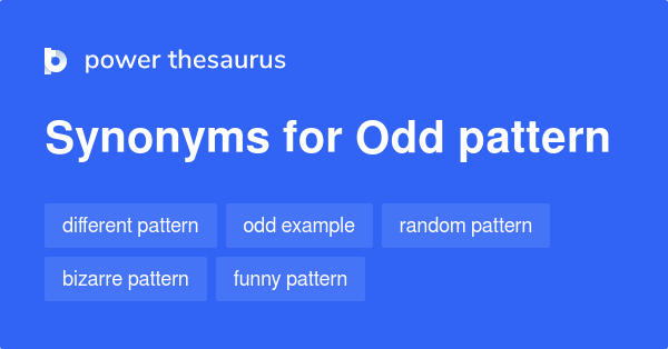 Odd Pattern synonyms - 75 Words and Phrases for Odd Pattern