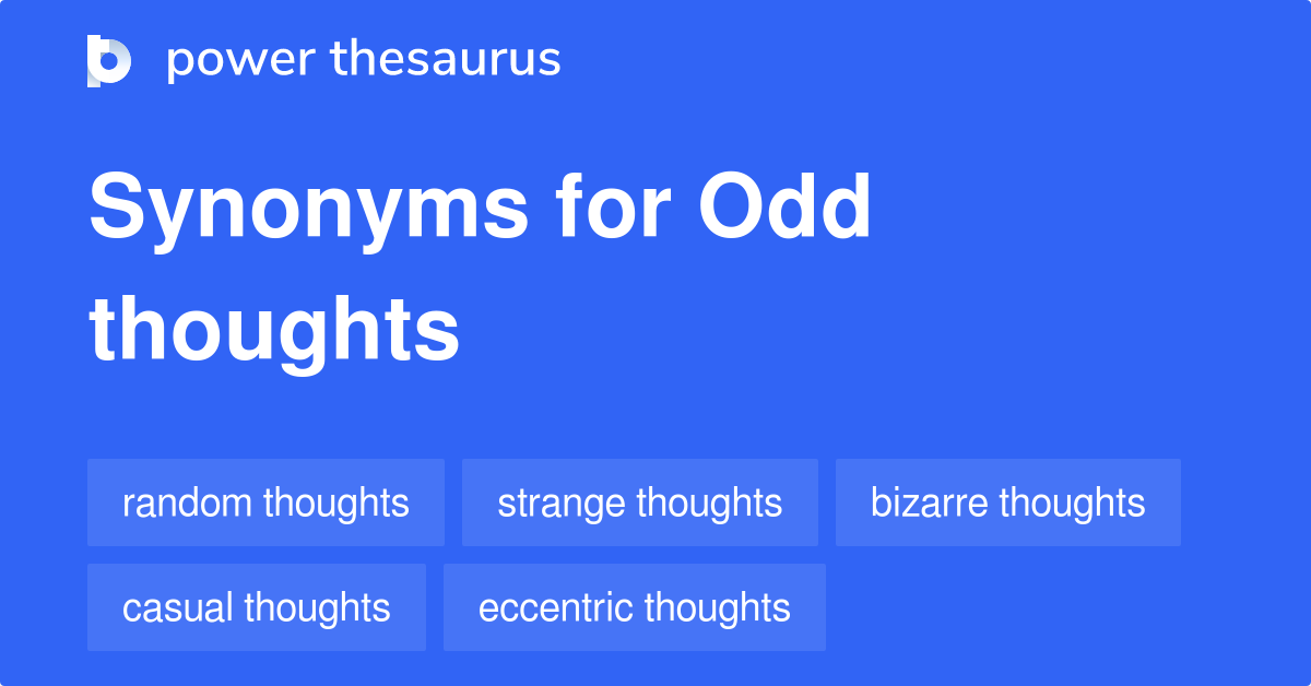 Odd Thoughts synonyms - 23 Words and Phrases for Odd Thoughts