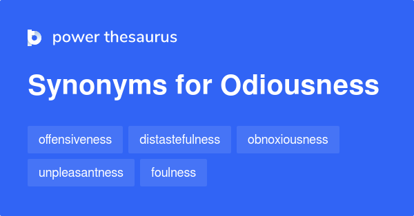 Odiousness synonyms - 175 Words and Phrases for Odiousness