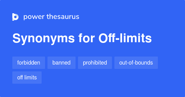 OFF-LIMITS Synonyms: 359 Similar Words & Phrases